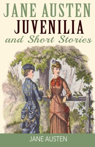 Jane Austen Juvenilia and Short Stories by Jane Austen | Goodreads