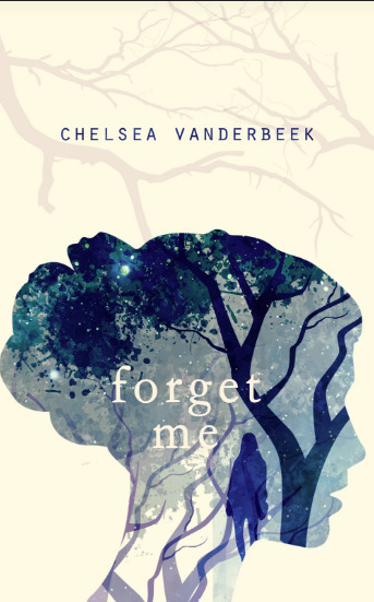 Forget Me by Chelsea Vanderbeek | Goodreads