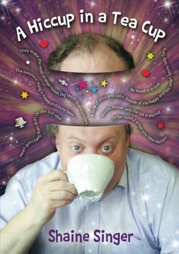 A Hiccup in a Tea Cup by Shaine Singer | Goodreads