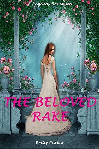 The Beloved Rake: A Regency Romance by Emily Parker | Goodreads