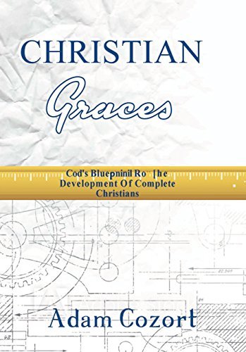 The Christian Graces: God's Blueprint For The Development Of Complete ...