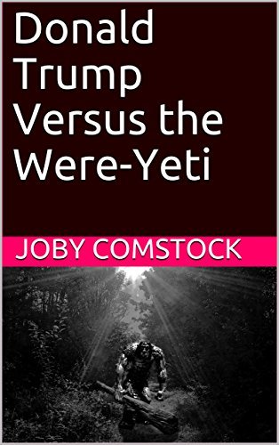 Donald Trump Versus the Were-Yeti: An Austin Story by Joby Comstock ...