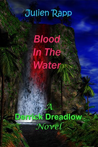 Blood In The Water (Derrick Dreadlow Book 9) by Julien Rapp | Goodreads