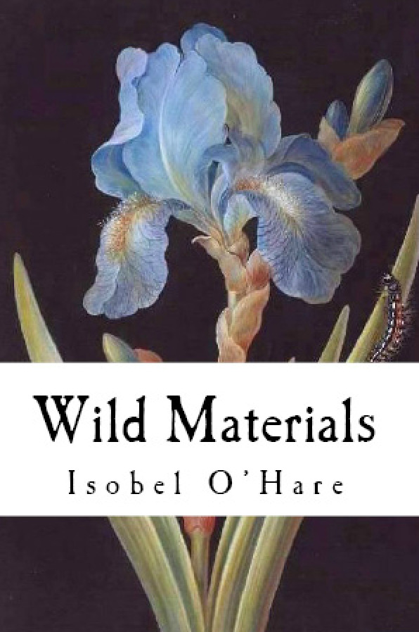Wild Materials by Isobel O'Hare | Goodreads
