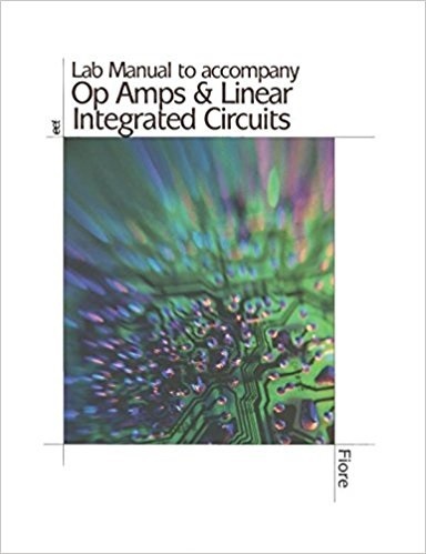 Lab Manual to accompany Op Amps & Linear Integrated Circuits by James M. Fiore | Goodreads