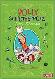 Attacke Hühnerkacke (Polly Schlottermotz, #3) by Lucy Astner | Goodreads