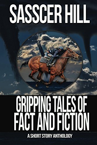 Gripping Tales of Fact and Fiction: A Short Story Anthology by Sasscer ...