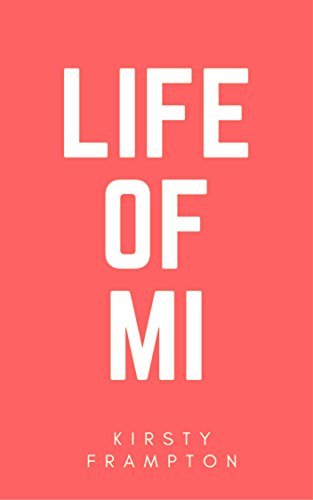 LIFE OF MI by Kirsty Frampton | Goodreads