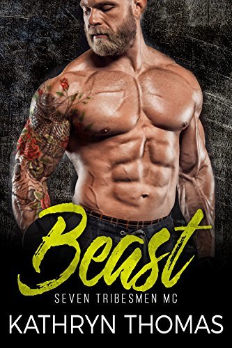 Beast (Seven Tribesmen MC #1) by Kathryn Thomas | Goodreads
