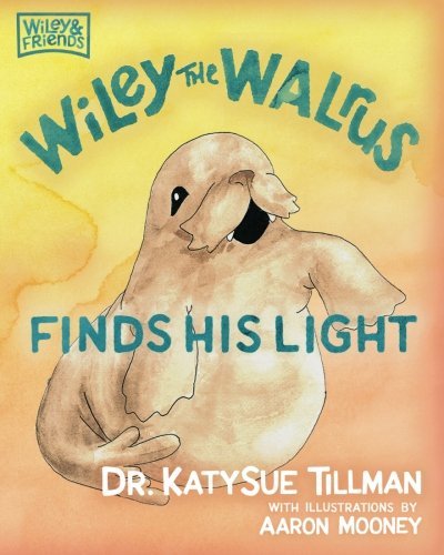 Wiley the Walrus Finds His Light by KatySue Tillman | Goodreads
