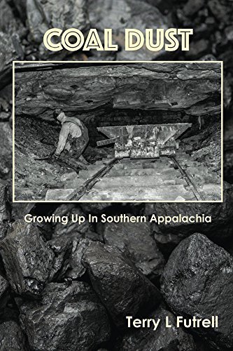 Coal Dust: Growing Up In Southern Appalachia by Terry L Futrell | Goodreads