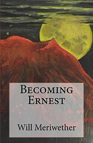Becoming Ernest by Will Meriwether | Goodreads