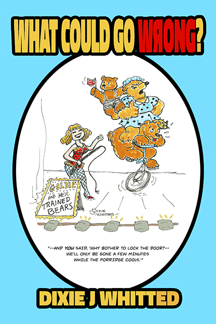 What Could Go Wrong? by Dixie J. Whitted | Goodreads