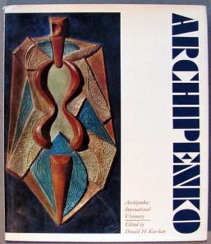 Archipenko: International Visionary by Alexander Archipenko | Goodreads