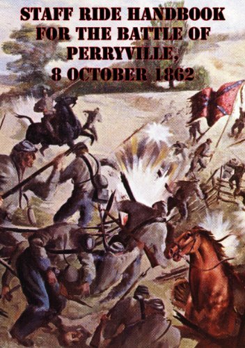 Staff Ride Handbook For The Battle Of Perryville, 8 October 1862 [Illustrated Edition] by Robert ...