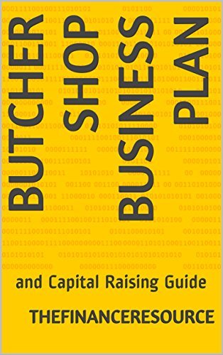Butcher Shop Business Plan: and Capital Raising Guide by ...