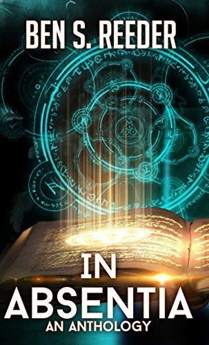 In Absentia: A Demon's Apprentice Anthology by Ben Reeder | Goodreads