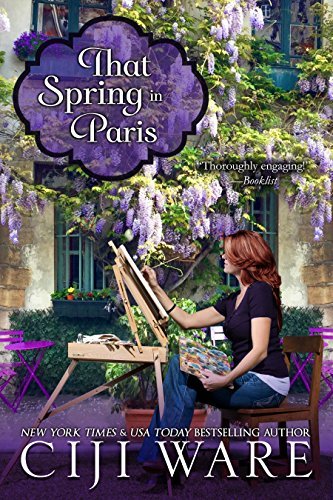 THAT SPRING IN PARIS (Four Seasons Quartet Book 4) by Ciji Ware | Goodreads