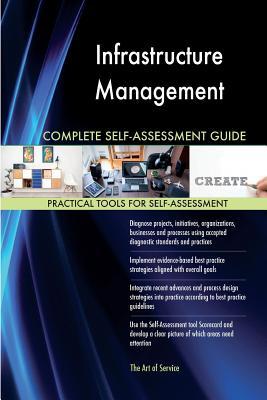 Infrastructure Management Complete Self-Assessment Guide by Gerardus ...