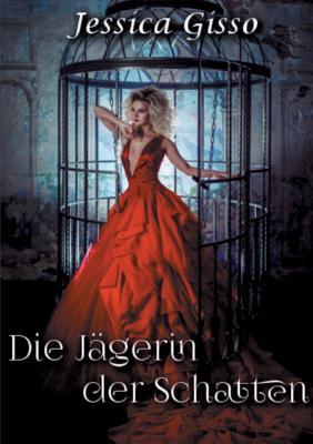 Die Jagerin Der Schatten (German Edition) by Jessica Gisso | Goodreads