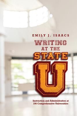 Writing at the State U: Instruction and Administration at 106 ...