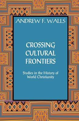 Crossing Cultural Frontiers: Studies in the History of World ...