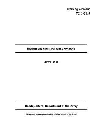 Training Circular TC 3-04.5 Instrument Flight for Army Aviators April ...