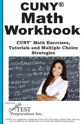 CUNY Math Workbook: Math Exercises, Tutorials and Multiple Choice ...