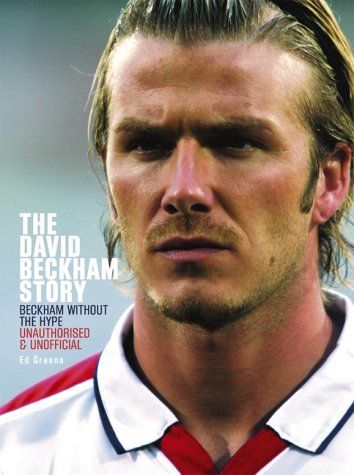 The David Beckham Story by Ed Greene | Goodreads