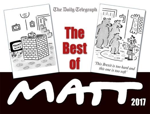 The Best of Matt 2017: Our world today - brilliantly funny cartoons by ...