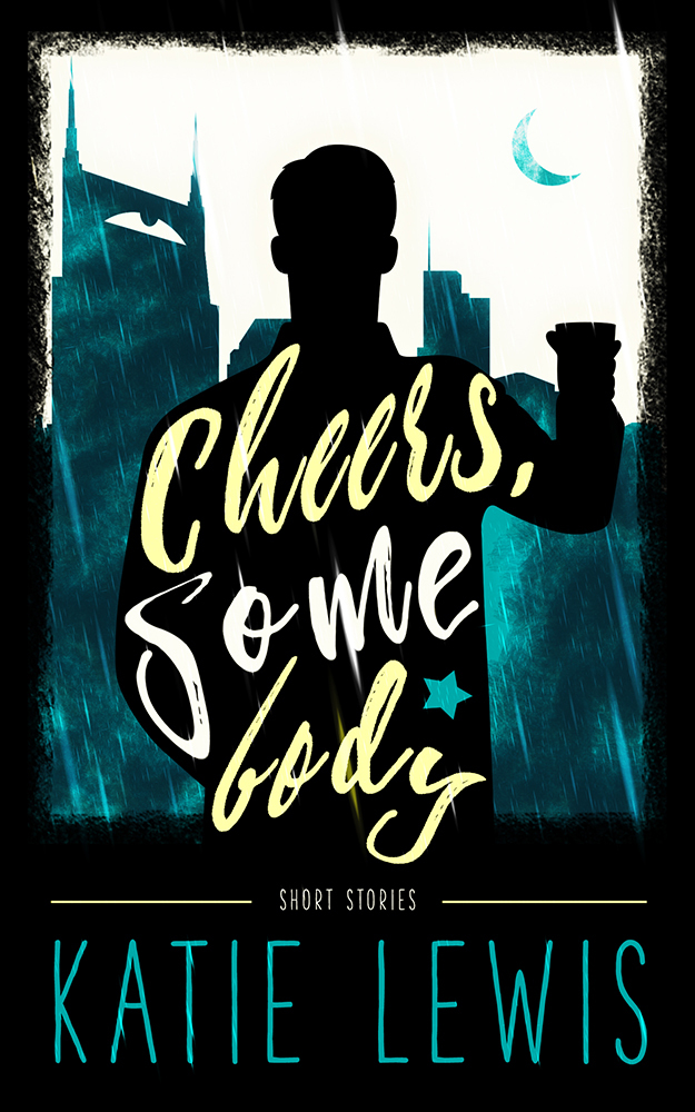 Cheers, Somebody by Katie Lewis | Goodreads