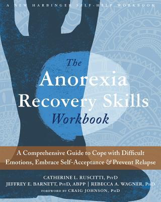 The Anorexia Recovery Skills Workbook: A Comprehensive Guide to Cope ...