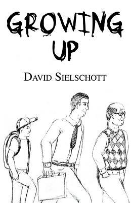 Growing Up by David Sielschott | Goodreads