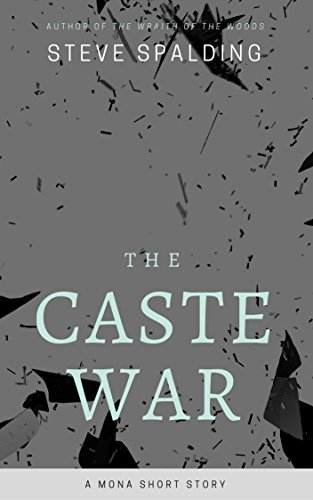 The Caste War: A MONA Short Story by Steve Spalding | Goodreads