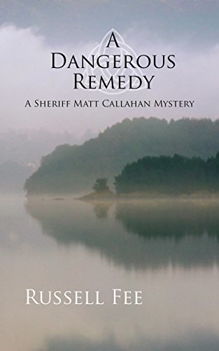 A Dangerous Remedy (Sheriff Matt Callahan #1) by Russell Fee | Goodreads