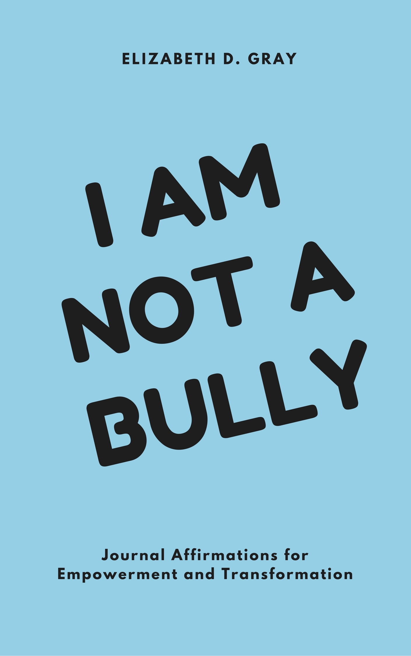 I am not a Bully: Journal Affirmations for Empowerment and ...