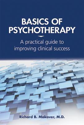 Basics of Psychotherapy: A Practical Guide to Improving Clinical ...