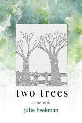Two Trees by Julie Beekman | Goodreads