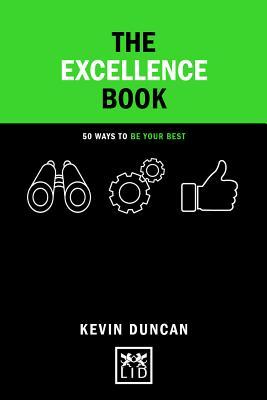 The Excellence Book: 50 ways to be your best by Kevin Duncan | Goodreads