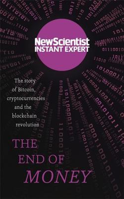 The End of Money: The Story of Bitcoin, Cryptocurrencies and the ...