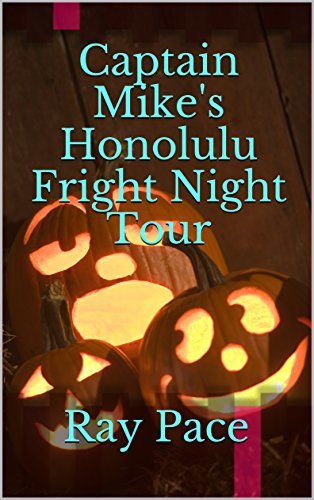 Captain Mike's Honolulu Fright Night Tour by Ray Pace | Goodreads