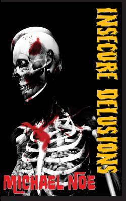 Insecure Delusions by Michael Noe | Goodreads