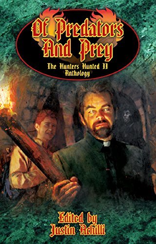 Of Predators and Prey: The Hunter's Hunted II Anthology by Justin ...