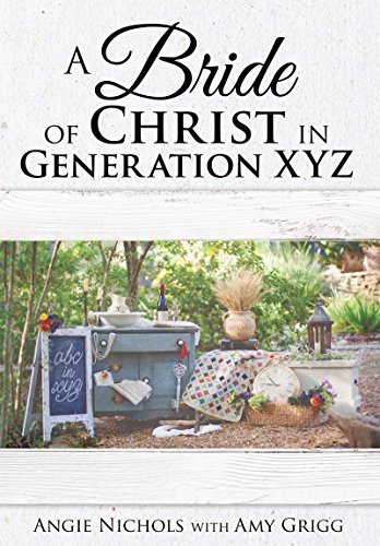 A Bride of Christ in Generation XYZ by Angie Nichols | Goodreads