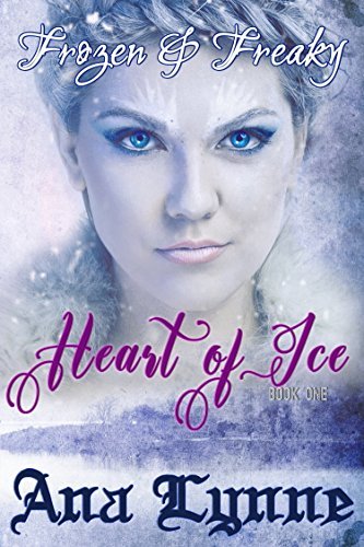 Heart of Ice (Frozen & Freaky #1) by Ana Lynne | Goodreads