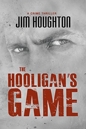The Hooligan's Game by Jim Houghton | Goodreads