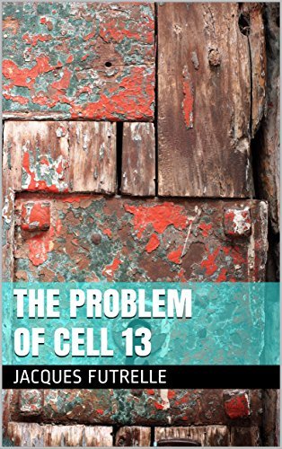 The Problem of Cell 13 by Jacques Futrelle | Goodreads
