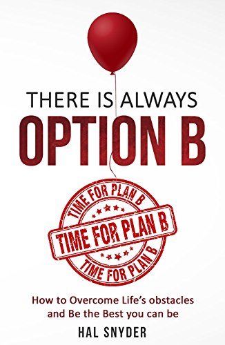 There is Always Option B: How to Overcome Life’s obstacles and Be the ...