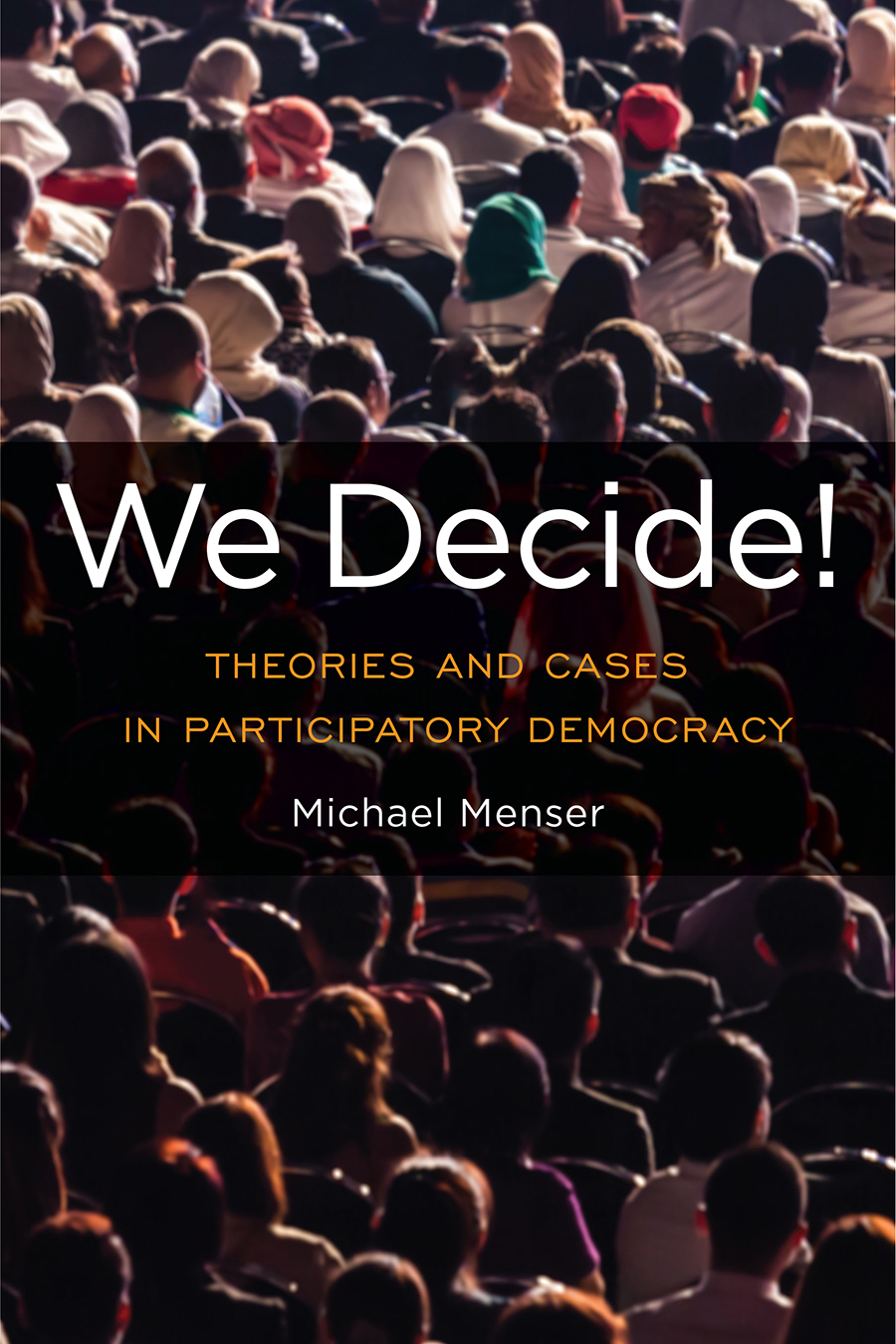 We Decide!: Theories and Cases in Participatory Democracy by Michael ...