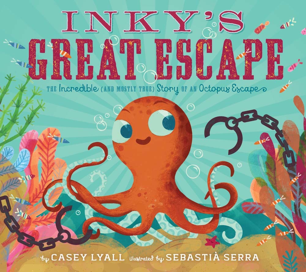Inky's Great Escape: The Incredible (and Mostly True) Story of an ...